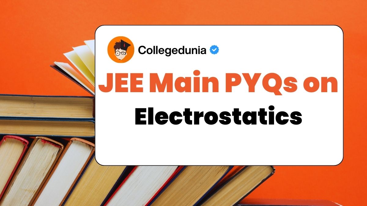 JEE Main PYQs on Electrostatics: JEE Main Questions for Practice with ...