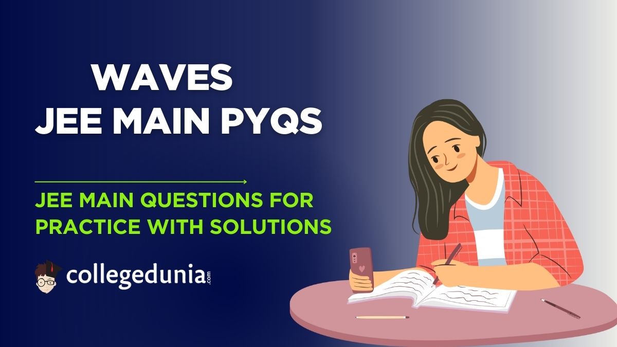 JEE Main PYQs on Waves: JEE Main Questions for Practice with Solutions