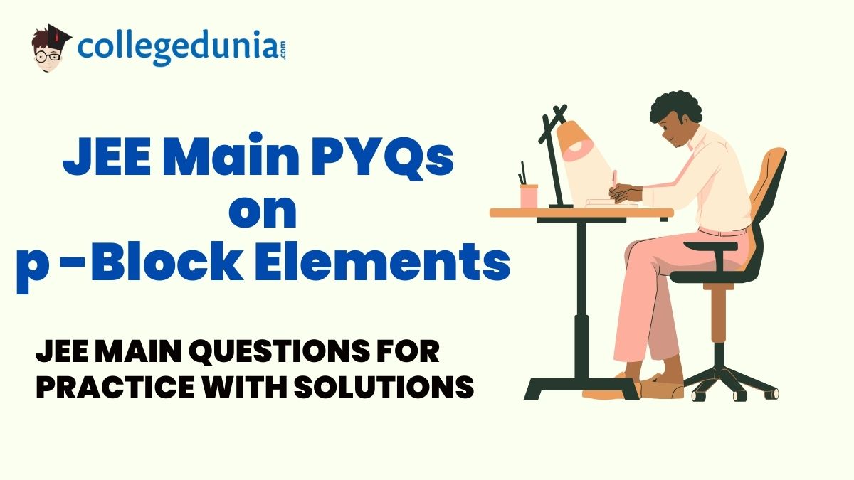 JEE Main PYQs on p -Block Elements: JEE Main Questions for Practice ...