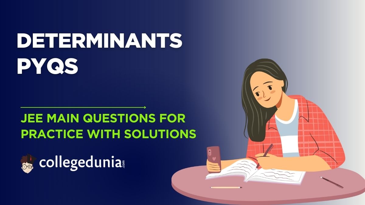 JEE Main PYQs on Determinants: JEE Main Questions for Practice with Solutions
