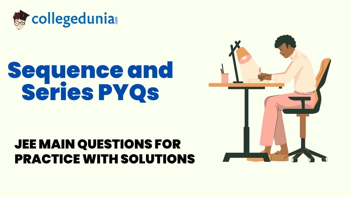 JEE Main PYQs on Sequence and series: JEE Main Questions for Practice with Solutions
